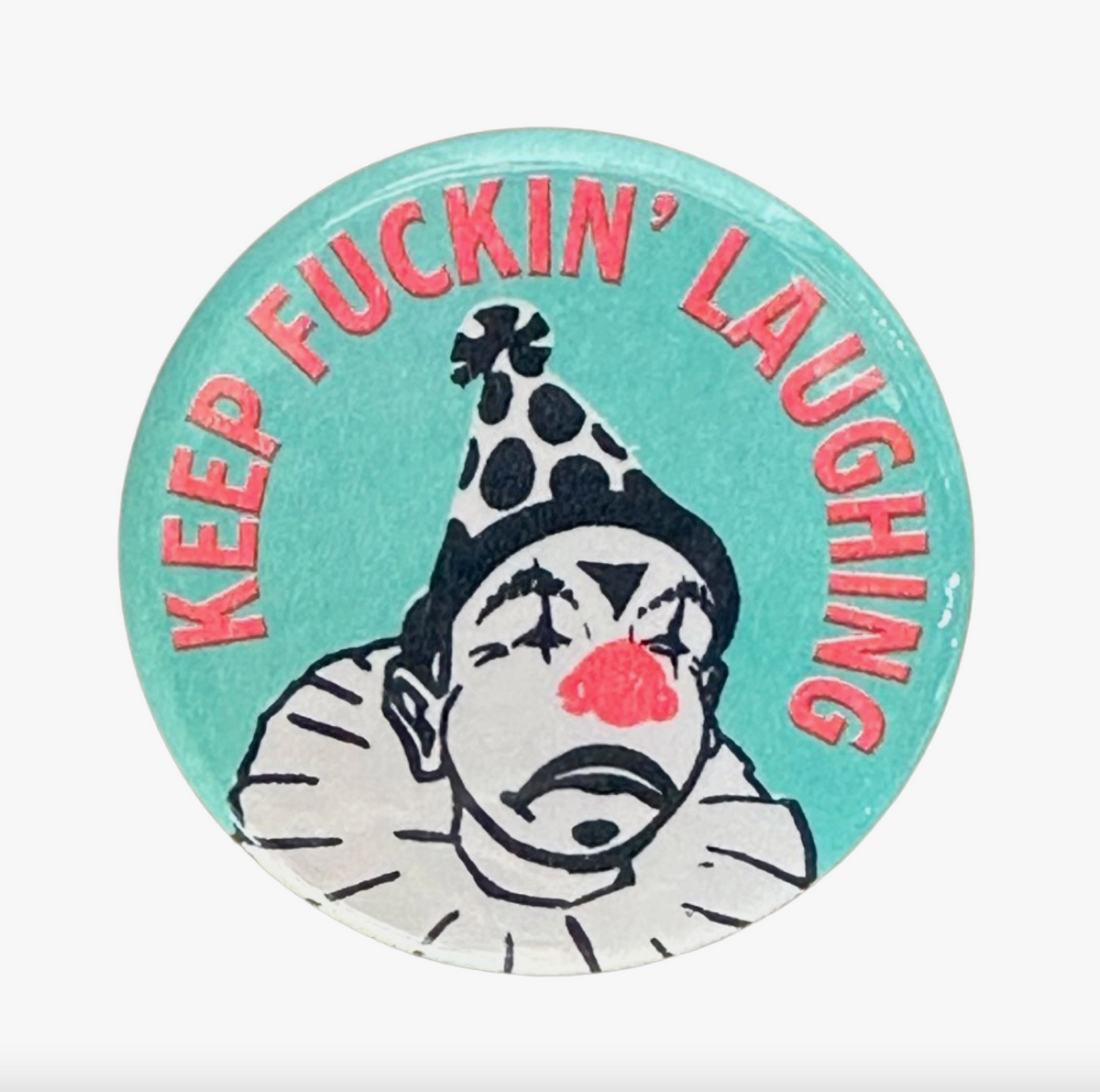 Keep Effing Laughing Button by World Famous Original | Le Monkey House